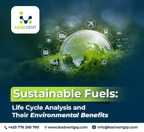 Leadvent Group| Sustainable Fuels: Life Cycle Analysis & Benefits