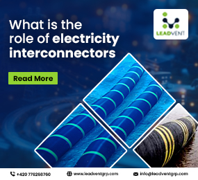 Leadvent Group| Role of Electricity Interconnectors in Energy Systems